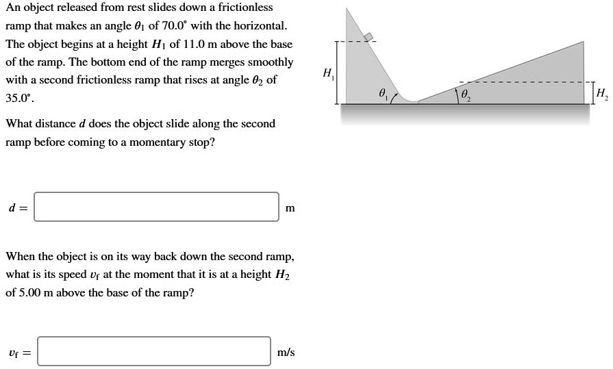 SOLVED: An object released from rest slides down frictionless ramp that makes an angle 0 1 of 70 ...