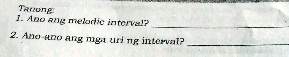 SOLVED: Tanong: 1. Ano ang melodic interval? 2. Ano-ano ang mga uri ng ... SOLVED: Tanong: 1. Ano ang melodic interval? 2. Ano-ano ang mga uri ng ...