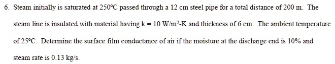 6 steam initially is saturated at 250c passed through a 12 cm steel ...