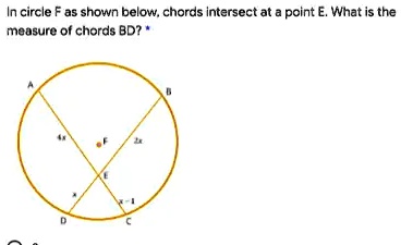 In circle F as shown below, chords intersect at a point E. What is the measure of chords BD?