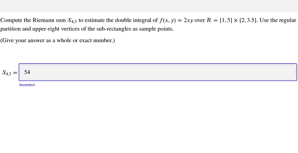 SOLVED: Compute the Riemann sum S43 to estimate the double integral of ...