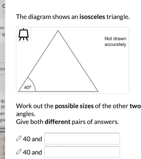 SOLVED: The diagram shows an isosceles triangle. Not drawn accurately 409 Work out the possible ...