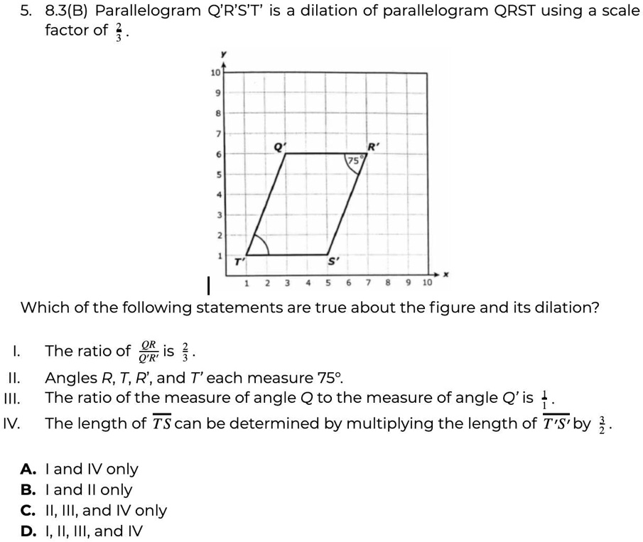 SOLVED: "please help me this is important 5. 8.3(B) Parallelogram Q'R'ST is a dilation of ...
