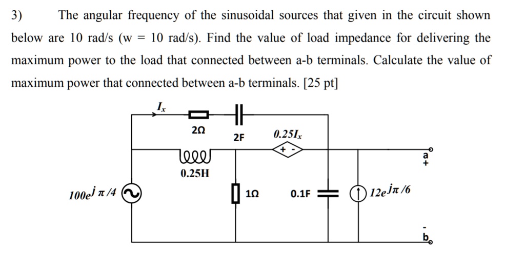 SOLVED: 3) The angular frequency of the sinusoidal sources that given in the circuit shown below ...