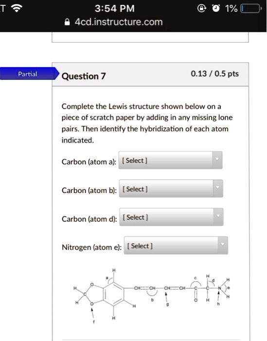SOLVED: 2 1 3.54 PM 1% 4cd instructure.com 0.13 / 0.5 pts Question 7 Partial Complete the Lewis ...