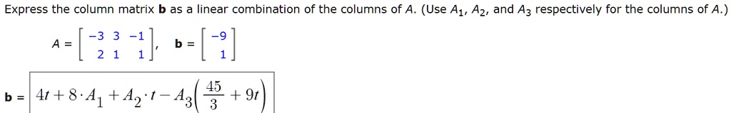 SOLVED: Express the column matrix b as a linear combination of the ...