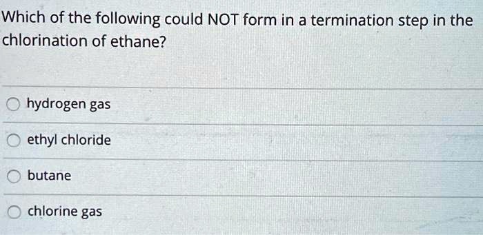 SOLVED: Which of the following could NOT form in a termination step in ...