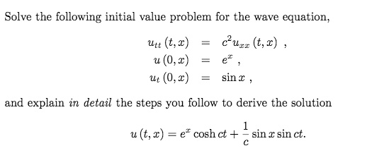 please help solve the following initial value problem for the wave equation uue t2 0 ut 0 cuss ...