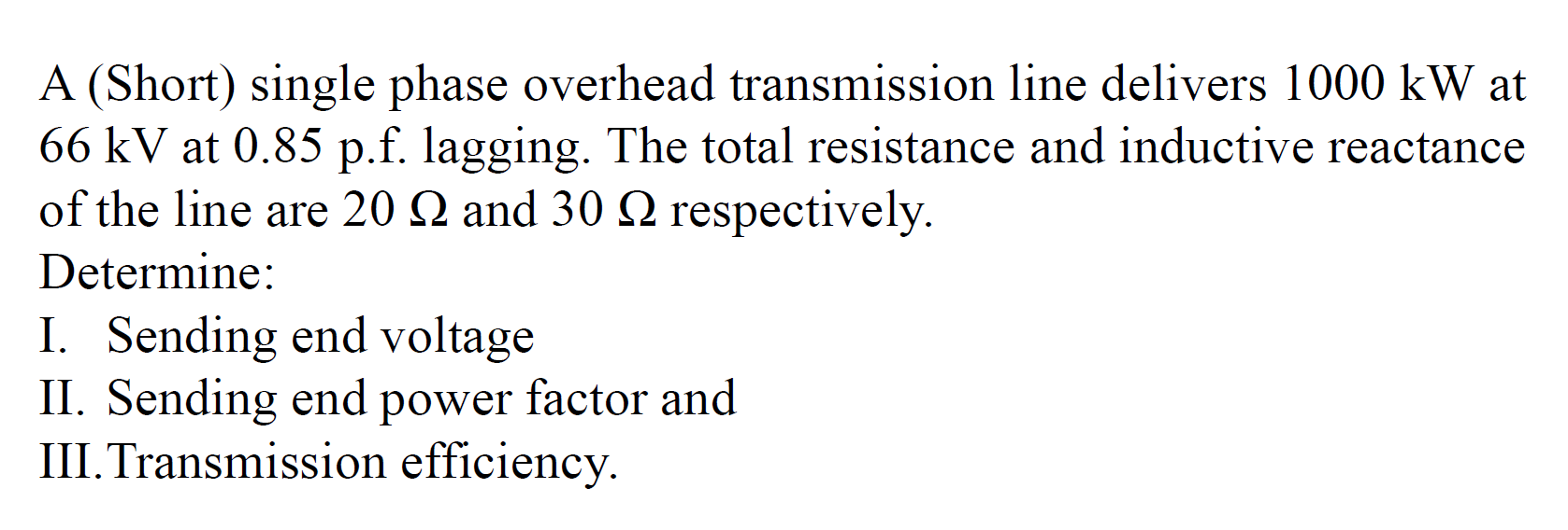 A (Short) single phase overhead transmission line delivers 1000 kW at ...