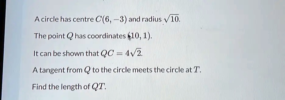 A circle has center C(6, -3) and radius 10. The point Q has coordinates ...