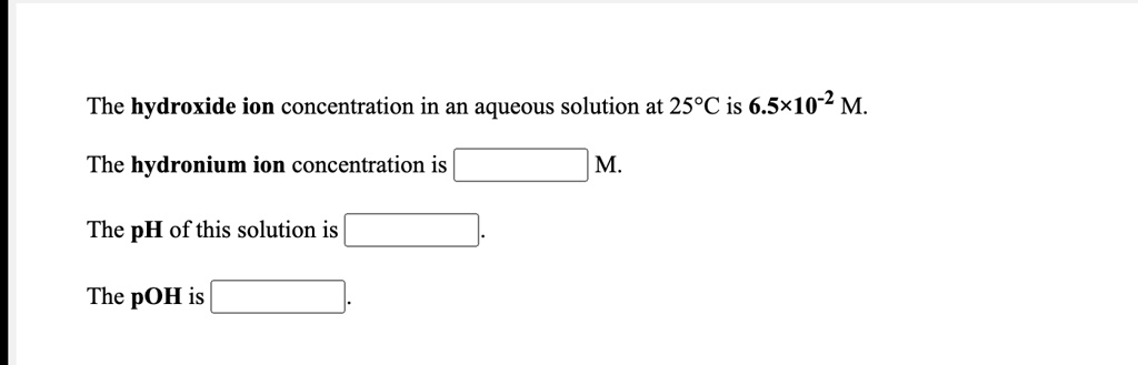 SOLVED: 'The hydroxide ion concentration in an aqueous solution at 258C ...