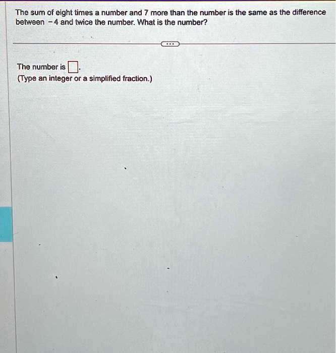 SOLVED: The sum of eight times a number and 7 more than the number is the same as the difference ...