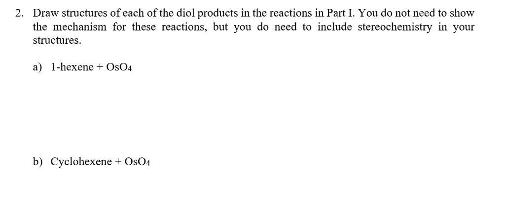 SOLVED: 2. Draw structures of each of the diol products in the ...