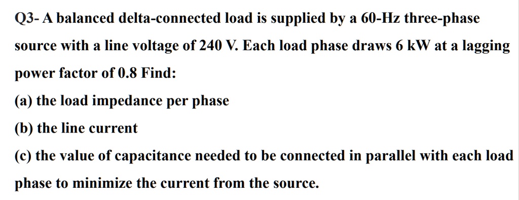 Q3- A balanced delta-connected load is supplied by a 60-Hz three-phase ...