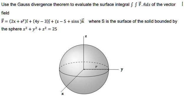 [GET ANSWER] Use the Gauss divergence theorem to evaluate the surface ...