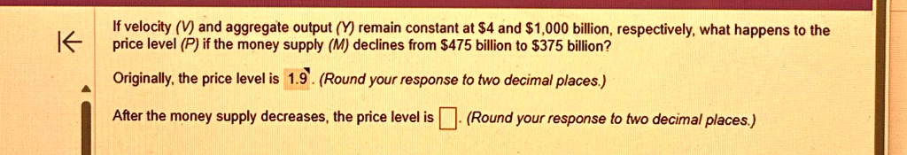 SOLVED: If velocity (V) and aggregate output (Y) remain constant at 4 and1,000 billion ...