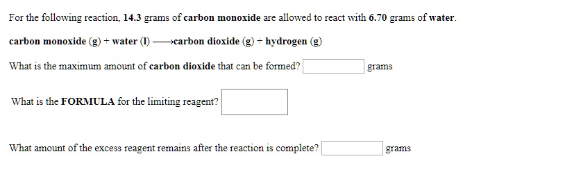 SOLVED: For the following reaction; 14.3 grams of carbon monoride are allowed to react with 6.70 ...