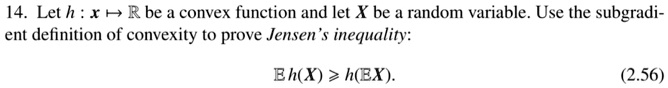 SOLVED: 14. Let h : x+ Rbe a convex function and let X be random ...
