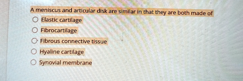 a meniscus and articular disk are similar in that they are both made of ...