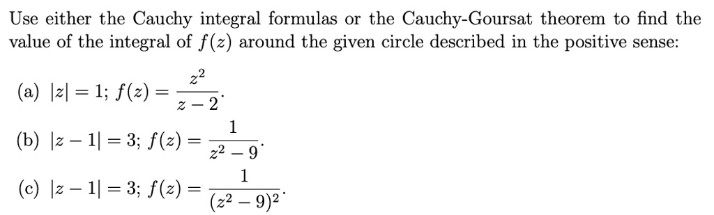 SOLVED: Use either the Cauchy integral formulas o the Cauchy-Goursat ...