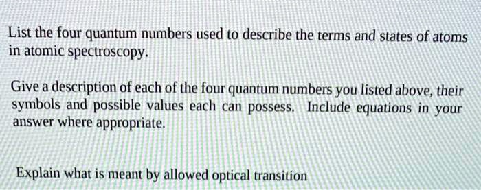 List the four quantum numbers used to describe the terms and states of ...