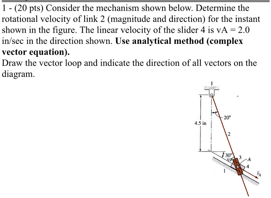 1 20 pts consider the mechanism shown below determine the rotational velocity of link 2 ...