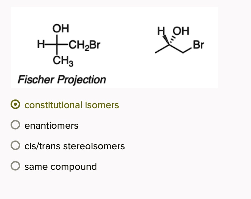 SOLVED: OH OH Br H +-CH3Br CH3 Fischer Projection constitutional ...