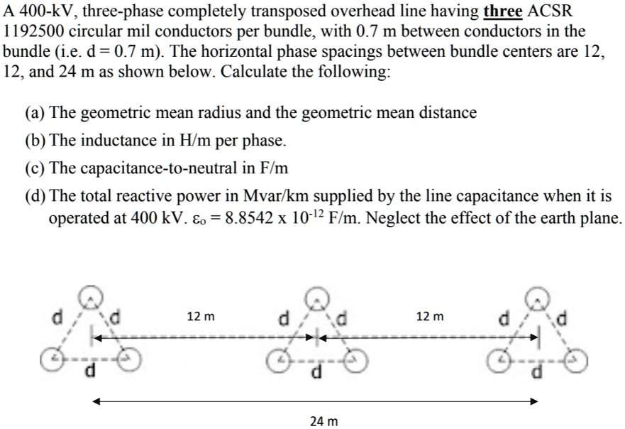 SOLVED: A 400-kV, three-phase completely transposed overhead line has ...