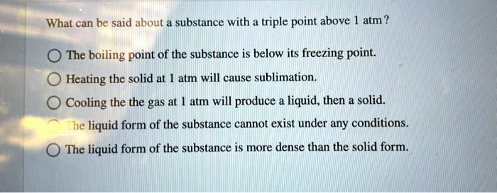 What can be said about a substance with a triple point above...