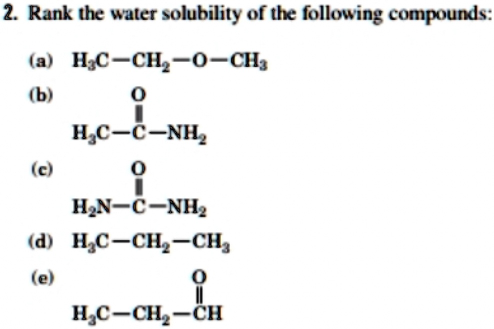 rank the water solubility of the following compounds a h3c ch2 o ch3 b h3c co nh2 c h2n co nh2 d ...