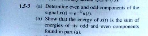 1.5-3a Determine even and odd components of the signal x. Show that the ...