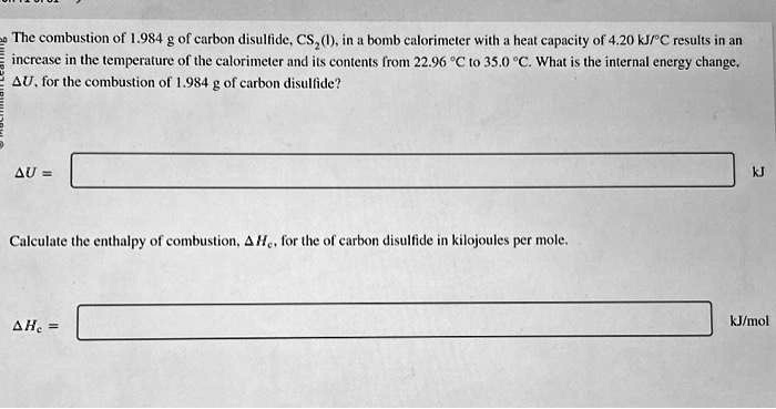 SOLVED: The combustion of 1.984 g of carbon disulfide, CS2, in a bomb ...