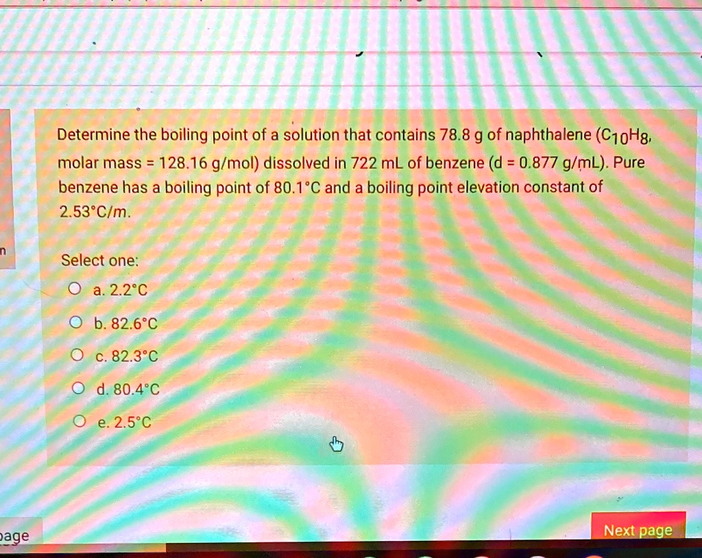 SOLVED: Determine the boiling point of a solution that contains 78.8 g of naphthalene (C10H8 ...