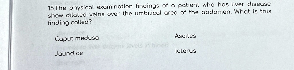15.The physical examination findings of a patient who has liver disease ...