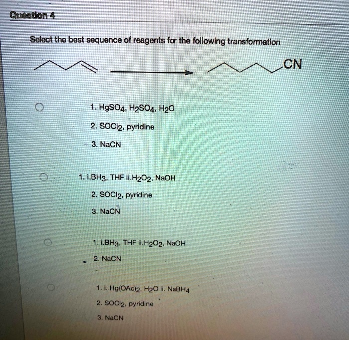 SOLVED: Question 4 Select tha bast sequence of reagents for the following transformation CN 1 ...