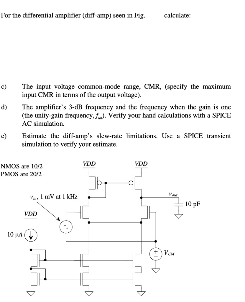 For the differential amplifier (diff-amp) seen in Fig. calculate: c) The input voltage common ...