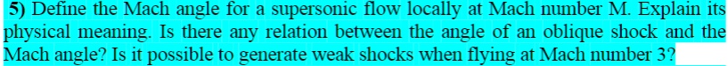 SOLVED: 5) Define the Mach angle for a supersonic flow locally at Mach number M. Explain its ...