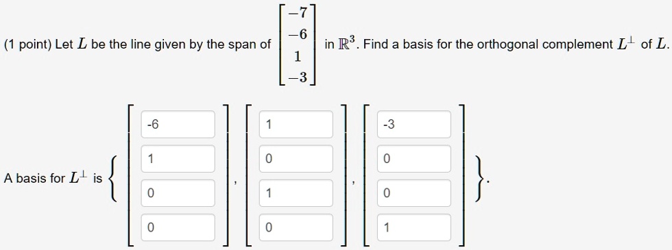 SOLVED: point) Let L be the line given by the span of in R3 . Find a ...