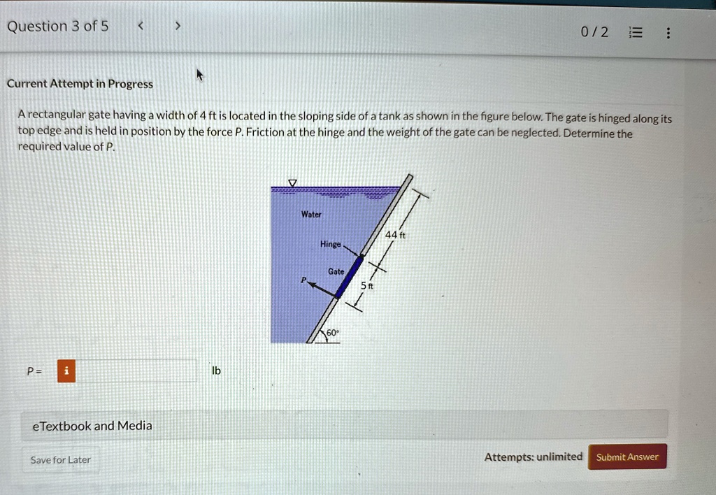 [GET ANSWER] question 3 of 5 current attempt in progress a rectangular gate having a width of 4 ...