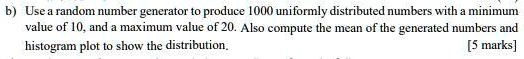 SOLVED: USE MATLAB TO COMPUTE. Use a random number generator produce [000 uniformly distributed ...