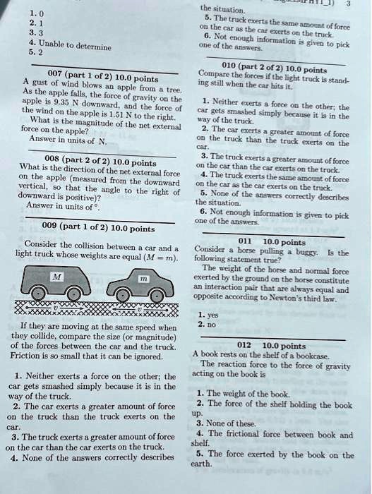 SOLVED: The situation 3 1.0 2.1 5. The truck exerts the same amount of force 3.3 on the car as ...