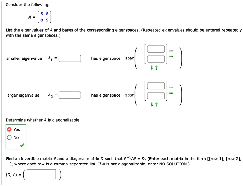 SOLVED: Consider the following. A=[[5,8],[8,5]] List the eigenvalues of A and bases of the ...