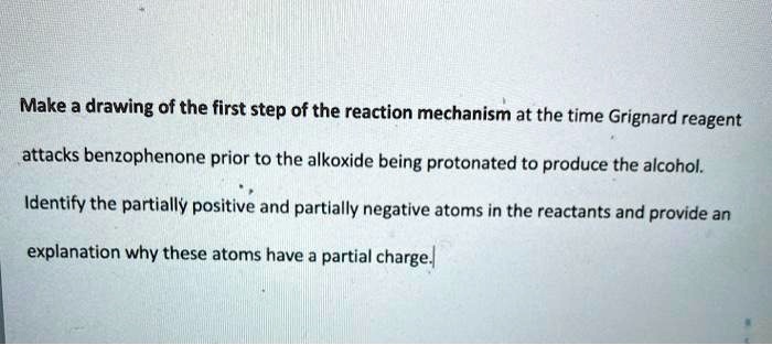 SOLVED: Make a drawing of the first step of the reaction mechanism at ...