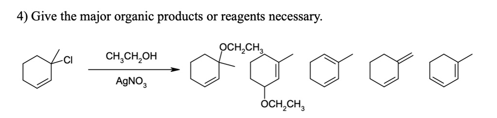 SOLVED: 4 Give the major organic products or reagents necessary: OCH;CH ...