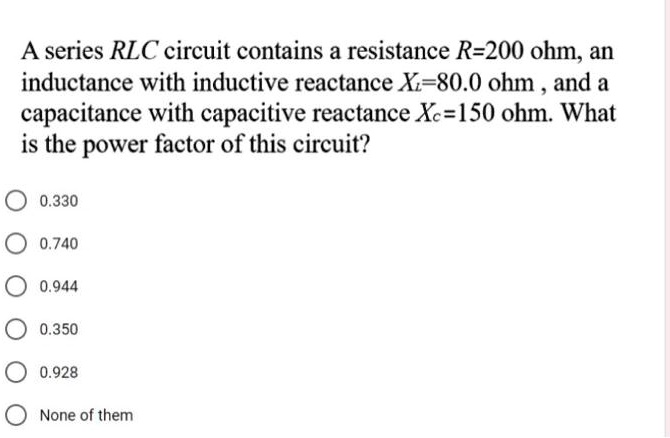 SOLVED: A series RLC circuit contains a resistance R=200 ohm, an inductance with inductive ...