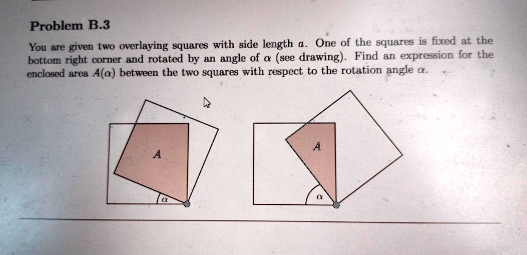 SOLVED: Problem B.3 You are given two overlaying squares with side ...