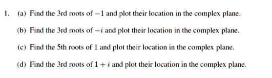 a find the srd roots of l and plot their location in the complex plane ...