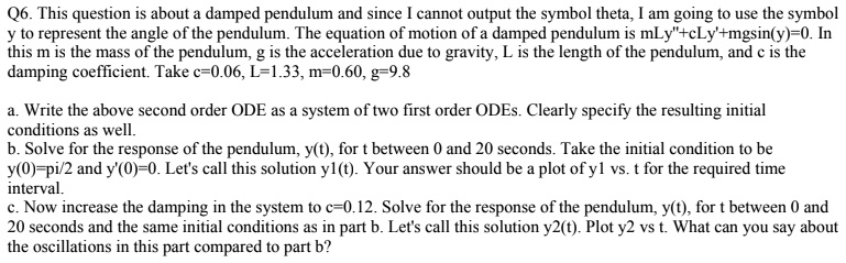 SOLVED: Q6. This question is about a damped pendulum and since I cannot ...