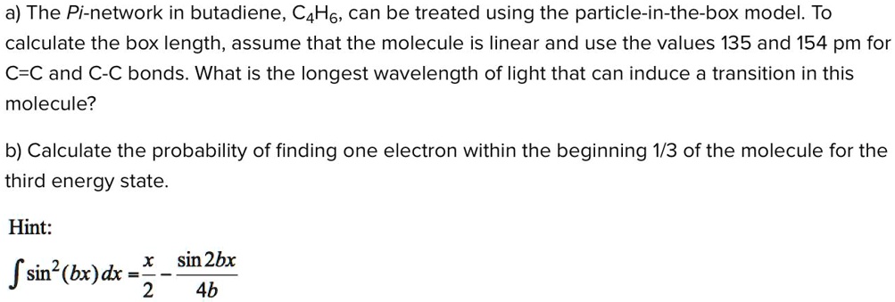 a the pi network in butadiene c4h6 can be treated using the particle in the box model to ...