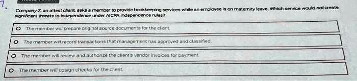7 Company Z, an attest client, asks a member to provide...
